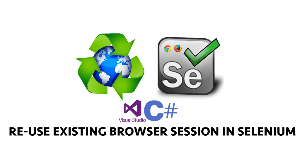 Re Using Existing Browser Session In Selenium Using C · Tech